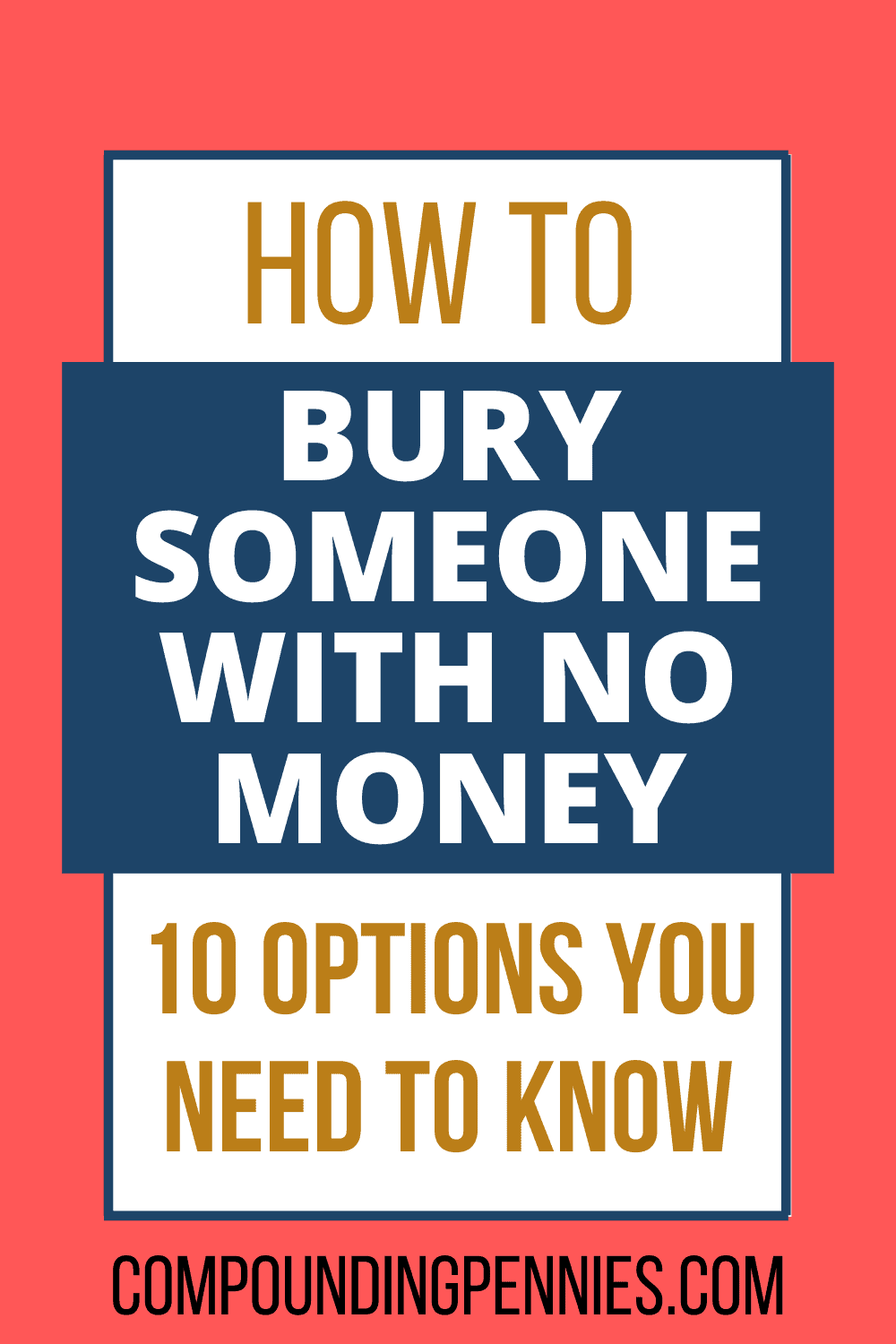 14 Ways To Bury Someone With No Money - Compounding Pennies